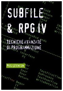 Subfile & RPG IV. Tecniche avanzate di programmazione : Levinson, Philip, Cafarella, S., Annoni ...