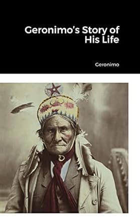Geronimo's Story of His Life: Geronimo: 9781387597451: Amazon.com: Books