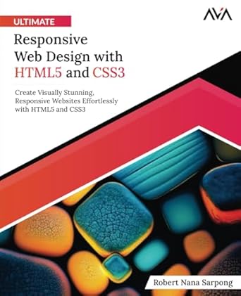 Ultimate Responsive Web Design with HTML5 and CSS3: Create Visually ...