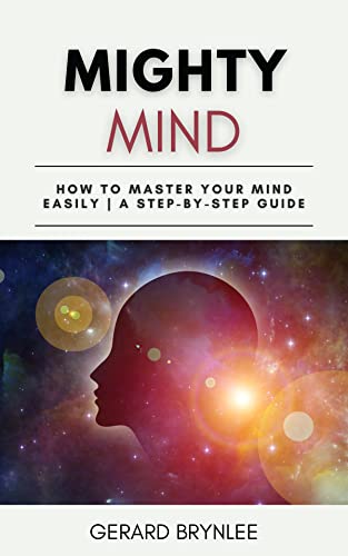 Amazon.com: Mighty Mind: How to Master Your Mind Easily | A Step-by-Step Guide eBook : Brynlee ...