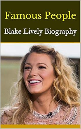 Famous People: Blake Lively Biography eBook : Harvey: Amazon.in: Kindle ...