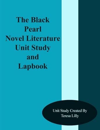 The Black Pearl Novel Literature Unit Study and Lapbook: Lilly, Teresa ...