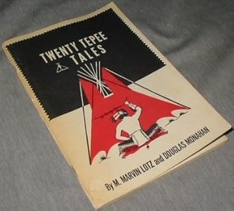 Twenty Tepee Tales: Lotz, M. Marvin & Monahan, Douglas: Amazon.com: Books
