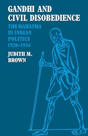 Gandhi and Civil Disobedience: The Mahatma in Indian Politics 1928–1934 ...