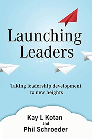 Launching Leaders: Taking leadership development to new heights ...