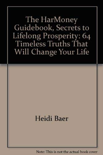 The HarMoney Guidebook, Secrets to Lifelong Prosperity: 64 Timeless ...