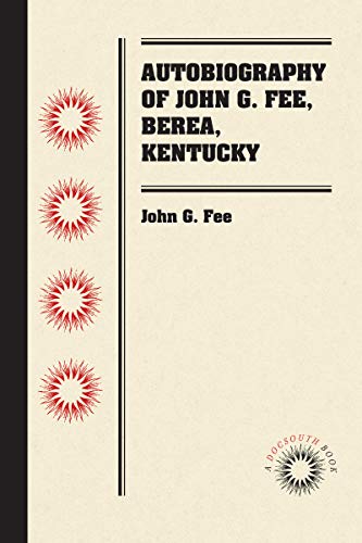 Amazon.com: Autobiography of John G. Fee, Berea, Kentucky eBook : Fee ...