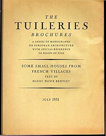 Some Small Houses from French Villages, July, 1931 The Tuileries Brochures: A Series of ...
