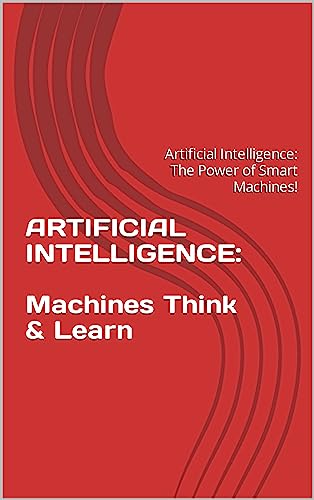 Artificial intelligence: Machines Think & Learn: Artificial ...