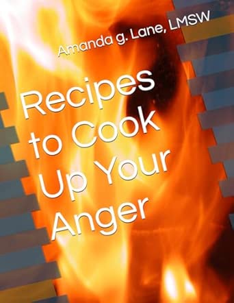 Amazon.com: Recipes to Cook Up Your Anger: 9798243973250: Lane LMSW ...