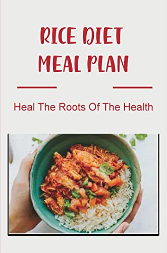 Amazon.com: Rice Diet Meal Plan: Heal The Roots Of The Health eBook ...