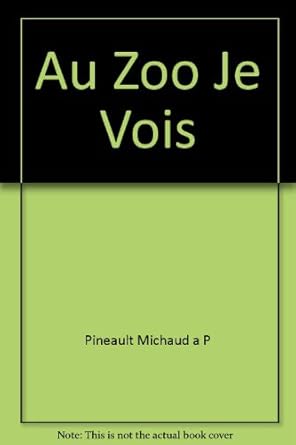 Amazon.com: AU ZOO JE VOIS: 9782922203721: PINEAULT MICHAUD A P: Books