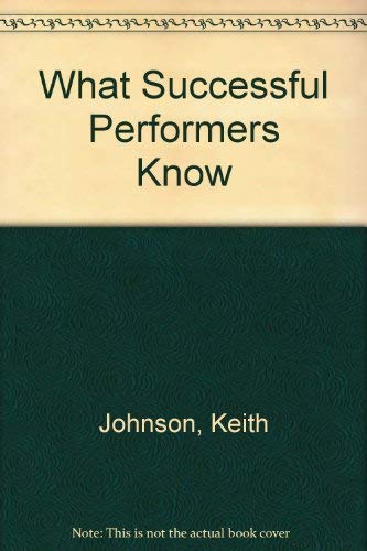 What Successful Performers Know: Johnson, Keith: 9781890833046: Amazon ...