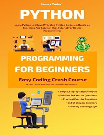 Python Programming For Beginners: Learn Python In 5 Days With Step By ...