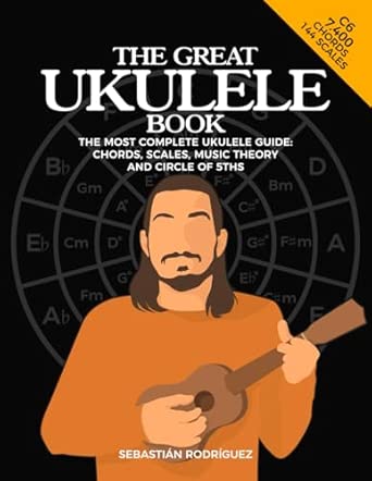 The Great Ukulele Book: The Most Complete Ukulele Guide: Chords, Scales ...