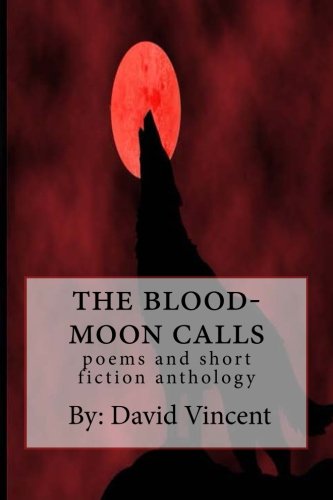 the blood-moon calls: poems and short fiction anthology (the Tales of ...