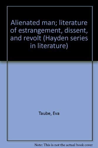 Alienated man; literature of estrangement, dissent, and revolt (Hayden ...