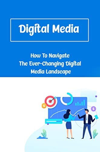 Amazon.com: Digital Media: How To Navigate The Ever-Changing Digital ...