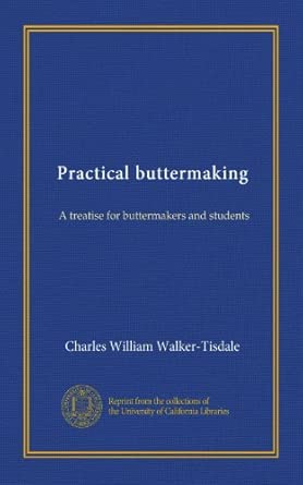 Practical buttermaking: A treatise for buttermakers and students ...