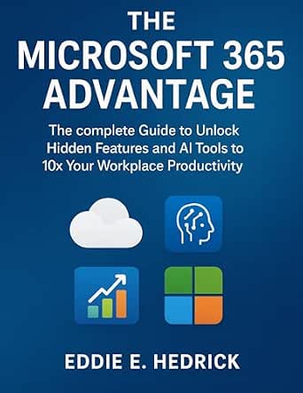 The Microsoft 365 Advantage : The Complete Guide to Unlock Hidden ...