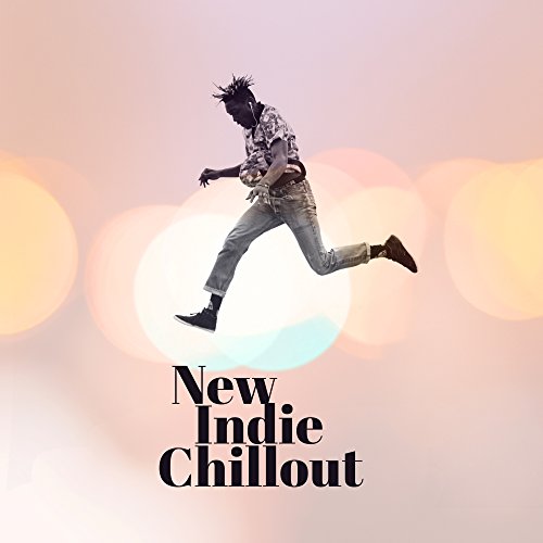 Amazon.com: New Indie Chillout : Lounge relax: Digital Music