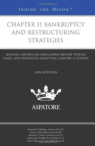 Chapter 11 Bankruptcy and Restructuring Strategies 2014: Leading ...