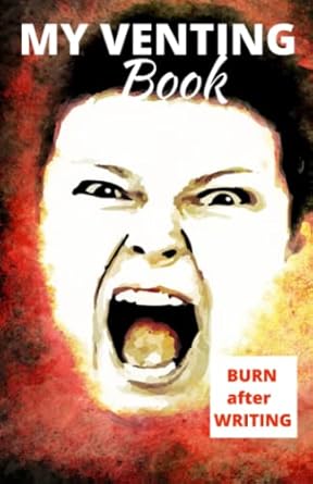 My Venting Book: A journal to let go of frustrations and stressful ...