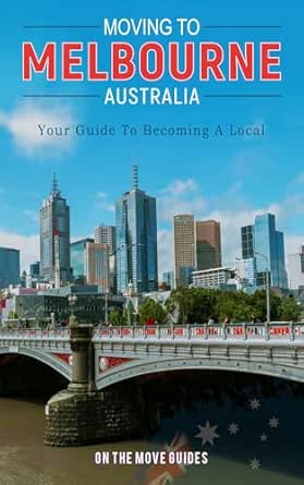 Amazon.com: Moving to Melbourne (Australia) Guidebook: Everything you ...