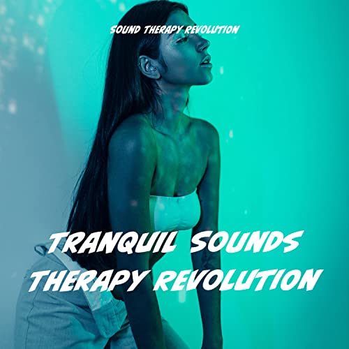 Tranquil Sounds Therapy Revolution von Sound Therapy Revolution bei ...