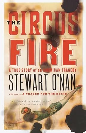 The Circus Fire: A True Story of an American Tragedy: O'Nan, Stewart ...