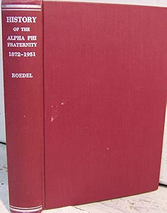 History of the Alpha Phi fraternity,: From the founding in 1872 through ...