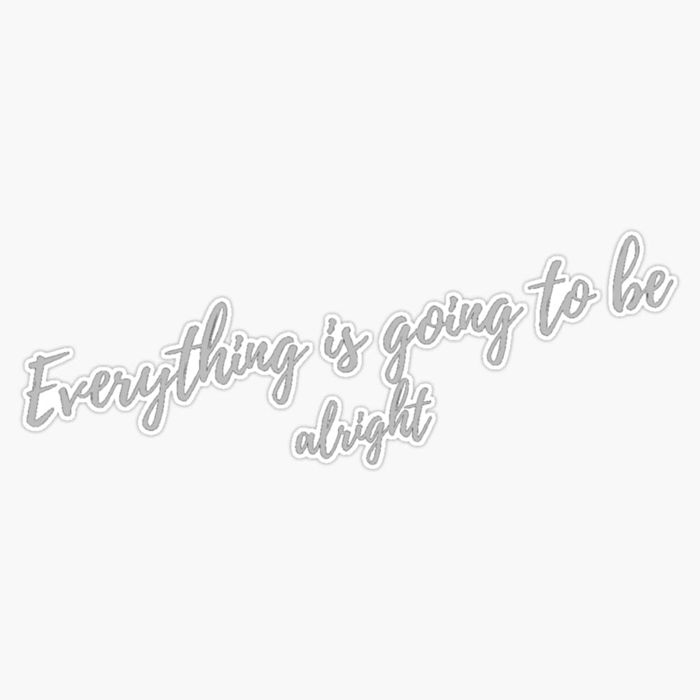 Amazon.com: Everything Is Going To Be Alright Sticker Vinyl Waterproof ...