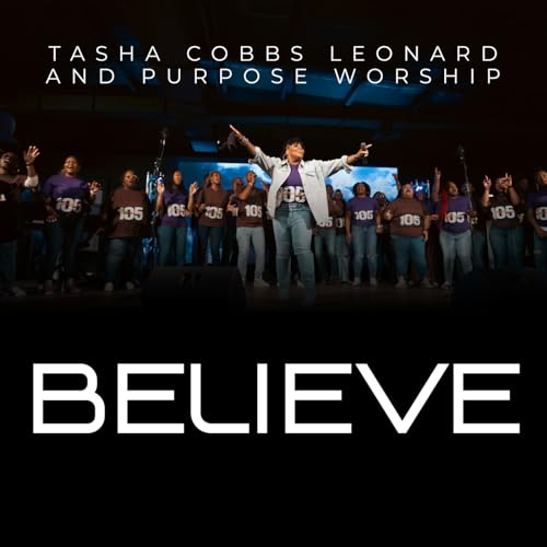 Play Believe (Live) by Tasha Cobbs Leonard & Purpose Worship on Amazon ...