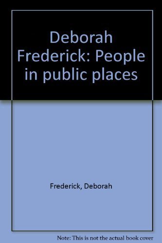 Deborah Frederick: People in public places: Frederick, Deborah ...