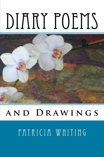 Diary Poems: and drawings: Whiting, Patricia: 9781469942148: Amazon.com ...