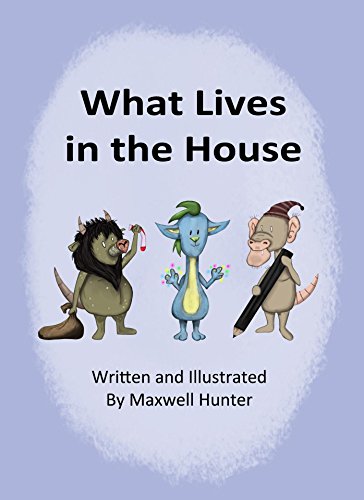 What Lives in the House (English Edition) eBook : Hunter, Maxwell ...