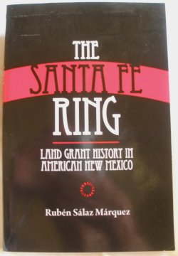 The Santa Fe Ring: Land Grant History in American New Mexico: Ruben ...