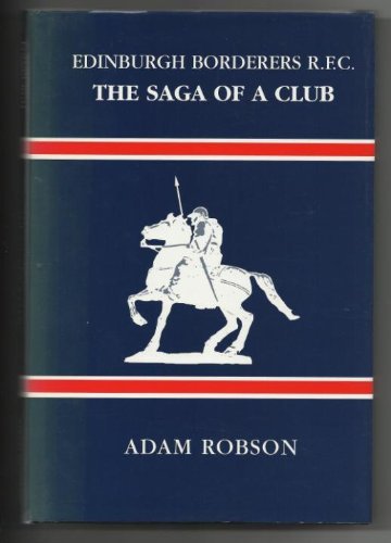 Edinburgh Borderers Rugby Football Club: The Saga of a Club: Amazon.co ...