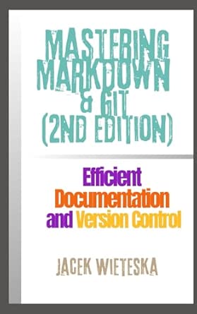 Amazon.com: Mastering Markdown & Git (2nd Edition): Efficient Documentation and Version Control ...
