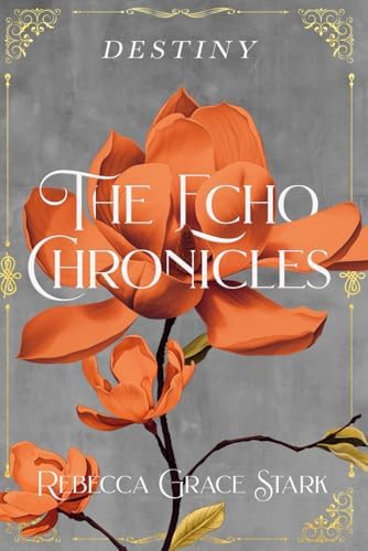 The Echo Chronicles: Destiny: 4 : Stark, Rebecca Grace: Amazon.co.za: Books