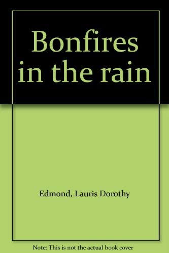 Bonfires in the rain: Edmond, Lauris Dorothy: 9780908912001: Amazon.com ...