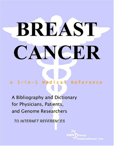 Breast Cancer - A Bibliography and Dictionary for Physicians, Patients ...