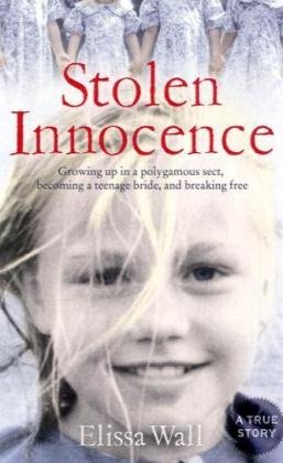 Stolen Innocence: My Story of Growing Up in a Polygamous Sect, Becoming a Teenage Bride, and ...