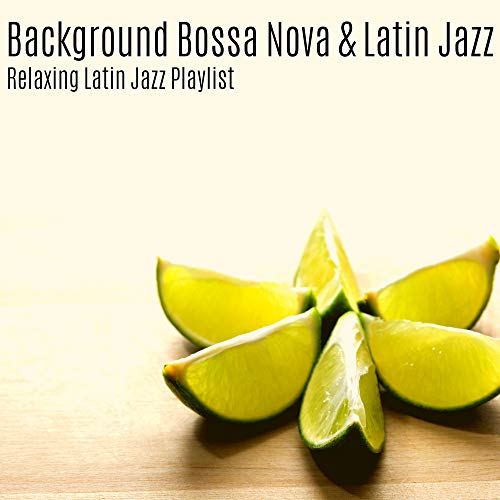 Amazon.com: Relaxing Latin Jazz Playlist : Background Bossa Nova ...