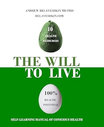The will to live: Self-learning manual of conscious health - Kindle edition by Belaveshkin ...