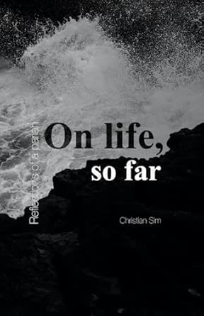On life, so far: Reflections of a pariah: Sim, Christian: 9798377731108 ...