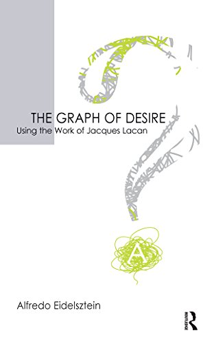 The Graph of Desire: Using the Work of Jacques Lacan - Kindle edition ...
