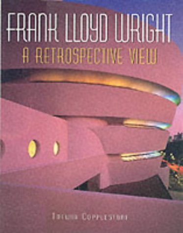 Frank Lloyd Wright: A Retrospective View by Trewin Copplestone (2001-10 ...