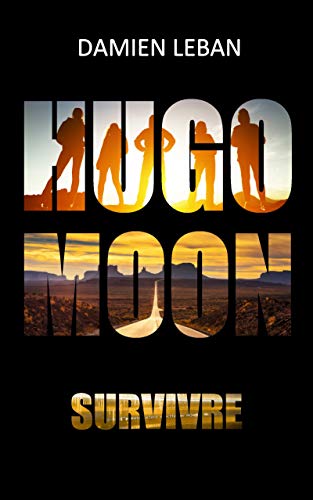 Hugo Moon: Survivre (French Edition) - Kindle edition by Leban, Damien ...