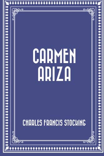 Carmen Ariza: Stocking, Charles Francis: 9781533301666: Amazon.com: Books